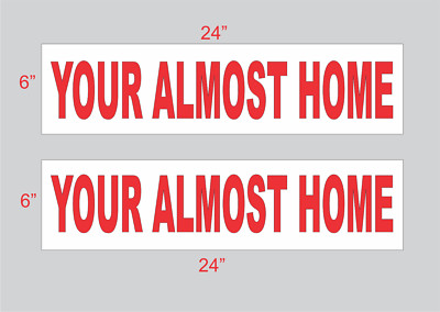 Your Almost Home 6"x24" REAL ESTATE RIDER SIGNS Buy 1 Get 1 FREE 2 ...