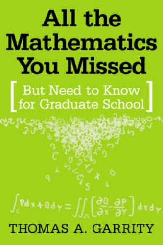 All the Mathematics You Missed: But Need to Know for Graduate School by ...