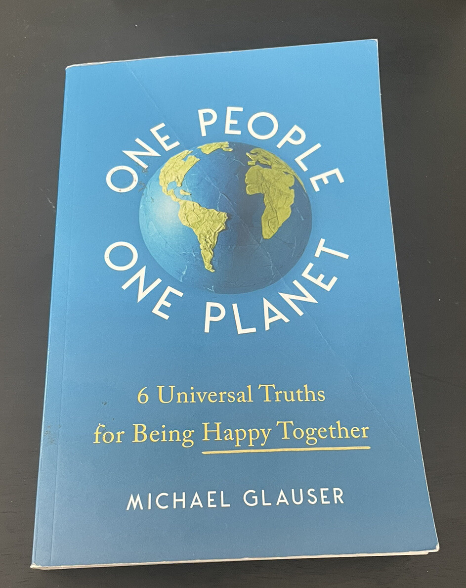 One People One Planet : 6 Universal Truths for Being Happy Together ...