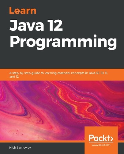 Nick Samoylov Learn Java 12 Programming (Poche) | eBay