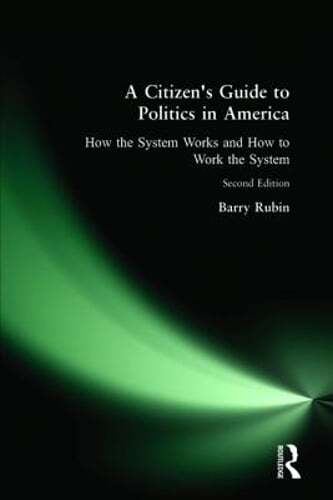 A Citizen's Guide to Politics in America: How the System Works and How ...