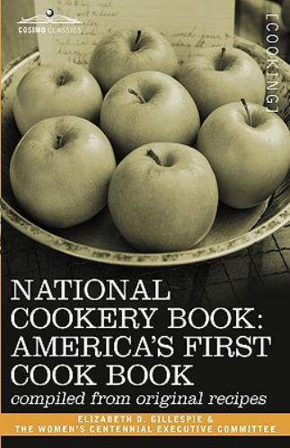 National Cookery Book : America's First Cook Book - Compiled from ...