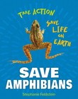 Save Amphibians by Stephanie Feldstein Paperback Book | eBay