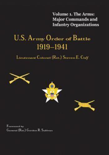 US Army Order of Battle, 1919-1941 : Volume 1 - the Arms: Major ...