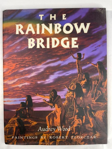 The Rainbow Bridge Audrey Wood Chumash Tribe Earth Goddess Hutash ...