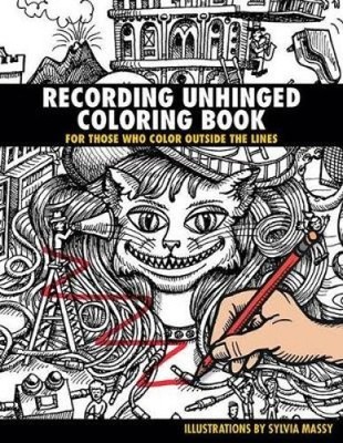Recording Unhinged: For Those Who Color Outside the Lines. There is ...
