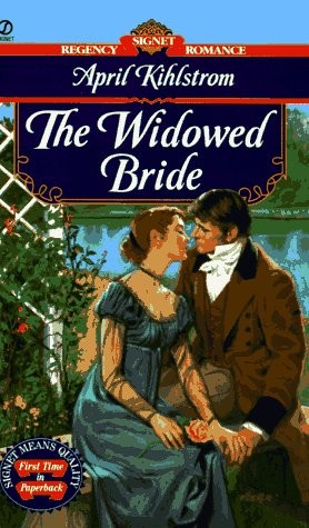THE WIDOWED BRIDE (SIGNET REGENCY ROMANCE) By April Kihlstrom ...