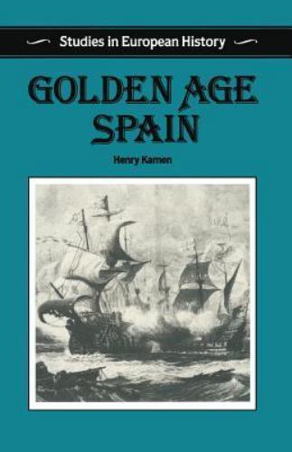 Golden Age of Spain by Henry Kamen (1996, Trade Paperback) for sale ...