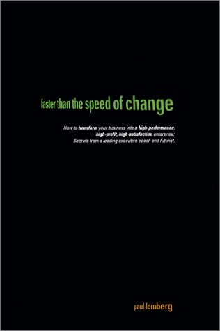 Faster Than the Speed of Change : How to Transform Your Business into a ...