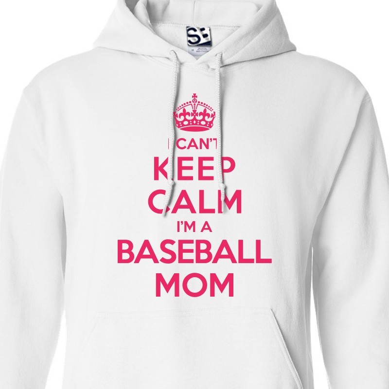 I Can't Keep Calm I'm a Baseball Mom HOODIE | Mothers Day Gift Hooded ...
