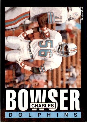 1985 TOPPS; CHARLES BOWSER MIAMI DOLPHINS #306 | eBay