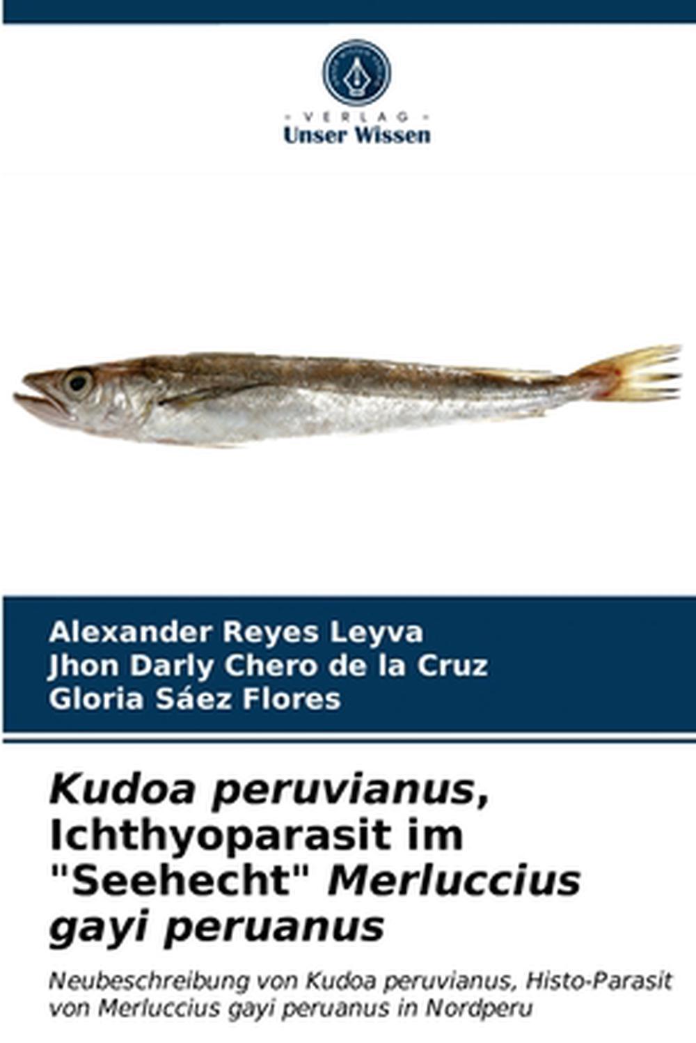 Kudoa peruvianus, Ichthyoparasit im "Seehecht" Merluccius gayi peruanus ...