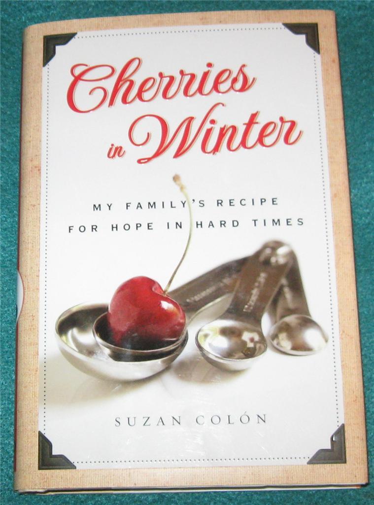 SUZAN COLON, Cherries in Winter: My Family's Recipe for Hope, HB/DJ ...