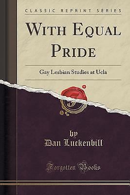 With Equal Pride : Gay Lesbian Studies at UCLA (Classic Reprint) by Dan ...