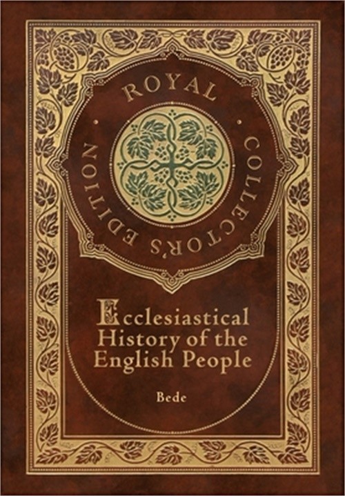 Ecclesiastical History of the English People (Royal Collector's Edition ...