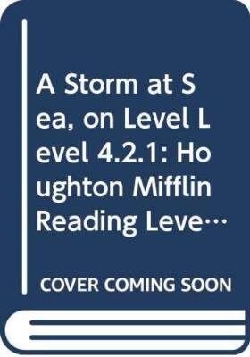 A Storm at Sea, on Level Level 4.2.1: Houghton Mifflin Reading Lev ...