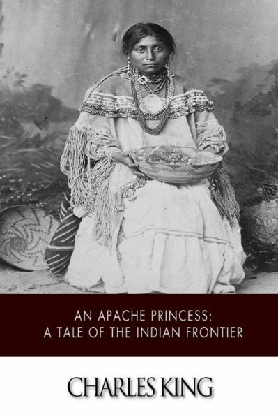 An Apache Princess: A Tale Of The Indian Frontier 9781500378455| eBay