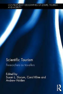 Scientific Tourism: Researchers as Travellers by Andrew Holden, Carol ...