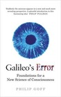 Galileo's Error: Foundations for a New Science of Consciousness | eBay