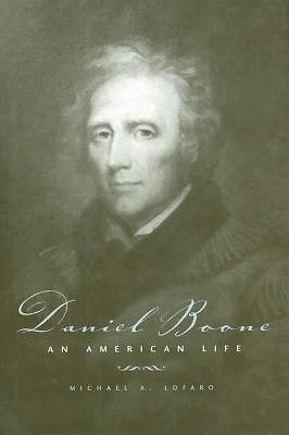 Daniel Boone : An American Life by Michael A. Lofaro (2012, Trade ...