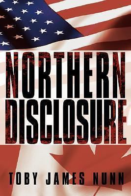Northern Disclosure by Toby James Nunn (2008, Trade Paperback) for sale ...