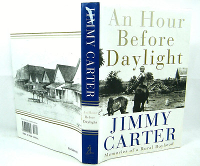 An Hour Before Daylight by Jimmy Carter 2001 HC VG 1ST 'FLAT SIGNED ...