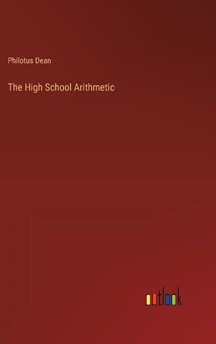 The High School Arithmetic by Philotus Dean Hardcover Book for sale ...
