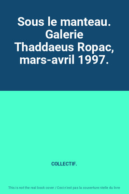 Sous le manteau. Galerie Thaddaeus Ropac, mars-avril 1997. | eBay