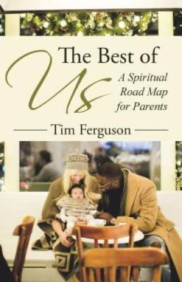 The Best of Us: A Spiritual Road Map for Parents - Paperback - GOOD ...