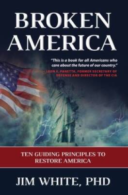 Broken America: Ten Guiding Principles to Restore America - VERY GOOD ...