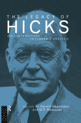 Legacy of Sir John Hicks : His Contributions to Economic Analysis by ...