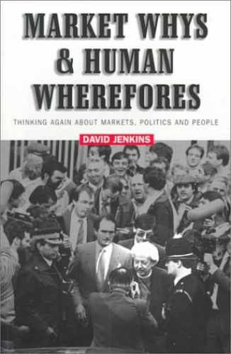 Market Whys and Human Wherefores: - Paperback, by Jenkins David E ...
