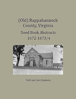 (Old) Rappahannock County, Virginia Deed Book Abstracts 1672-1673/4 by ...