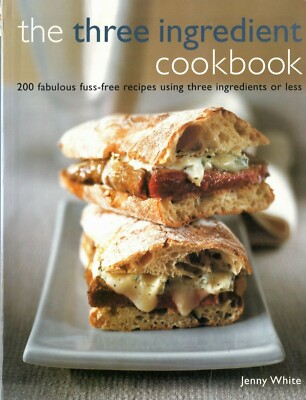 The Three Ingredient Cookbook by Jenny White | eBay