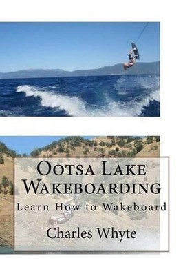 Ootsa Lake Wakeboarding: Learn How to Wakeboard by Charles Whyte ...