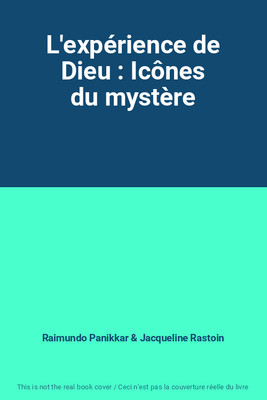 L'experience de Dieu : Icones du mystere, Raimundo Panikkar et ...