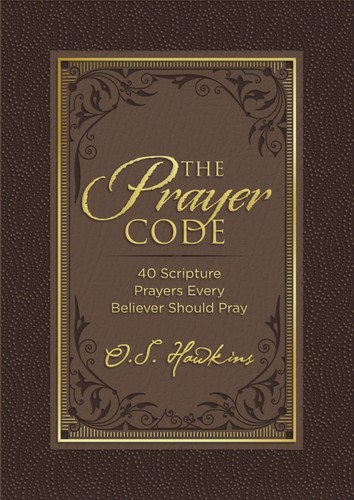The Prayer Code: 40 Scripture Prayers Every Believer Should Pray (The ...