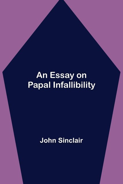 An Essay On Papal Infallibility von John Sinclair (2021, Taschenbuch ...