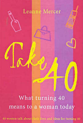 Take 40: What 40 Means for a Woman Today by Leanne Mercer (Paperback ...