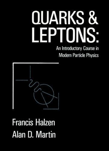 Quarks and Leptones : An Introductory Course in Modern Particle Physics ...