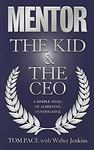 Mentor : The Kid and the CEO: A Simple Story of Achieving Significance ...