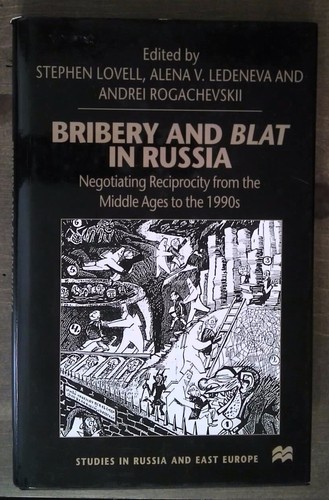 Bribery and Blat in Russia: Negotiating Reciprocity from the Middle ...