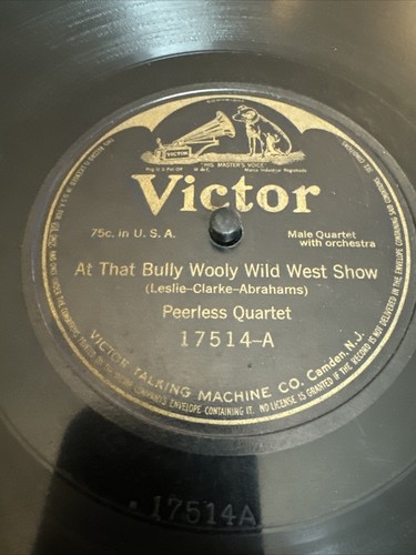Victor 78 RPM Peerless Quartet - At The Bully Wooly Wild West Show ...