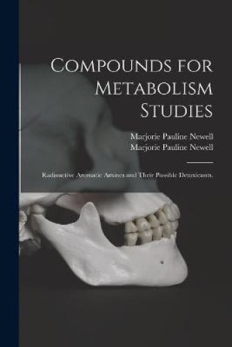 Compounds for Metabolism Studies: Radioactive Aromatic Amines and Their ...