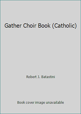 Gather Choir Book (Catholic) by Robert J. Batastini | eBay