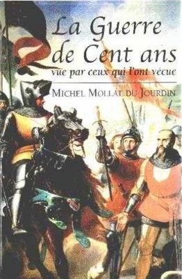 La guerre de Cent ans vue par ceux qui l'ont vecue, Michel Mollat du ...