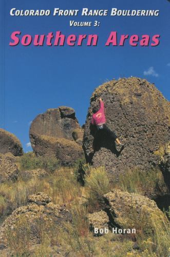 Colorado Front Range Bouldering - Southern Areas by Bob Horan (1995 ...