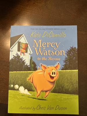 Mercy Watson to the Rescue : (a Funny and Heartwarming Chapter Book ...