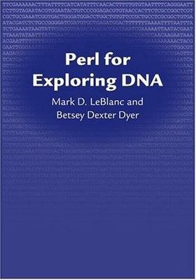 Perl for Exploring DNA by LeBlanc, Mark D.; Dyer, Betsey Dexter 9780195305890| eBay
