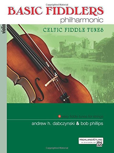 BASIC FIDDLERS PHILHARMONIC CELTIC FIDDLE TUNES: VIOLIN By Bob Phillips ...